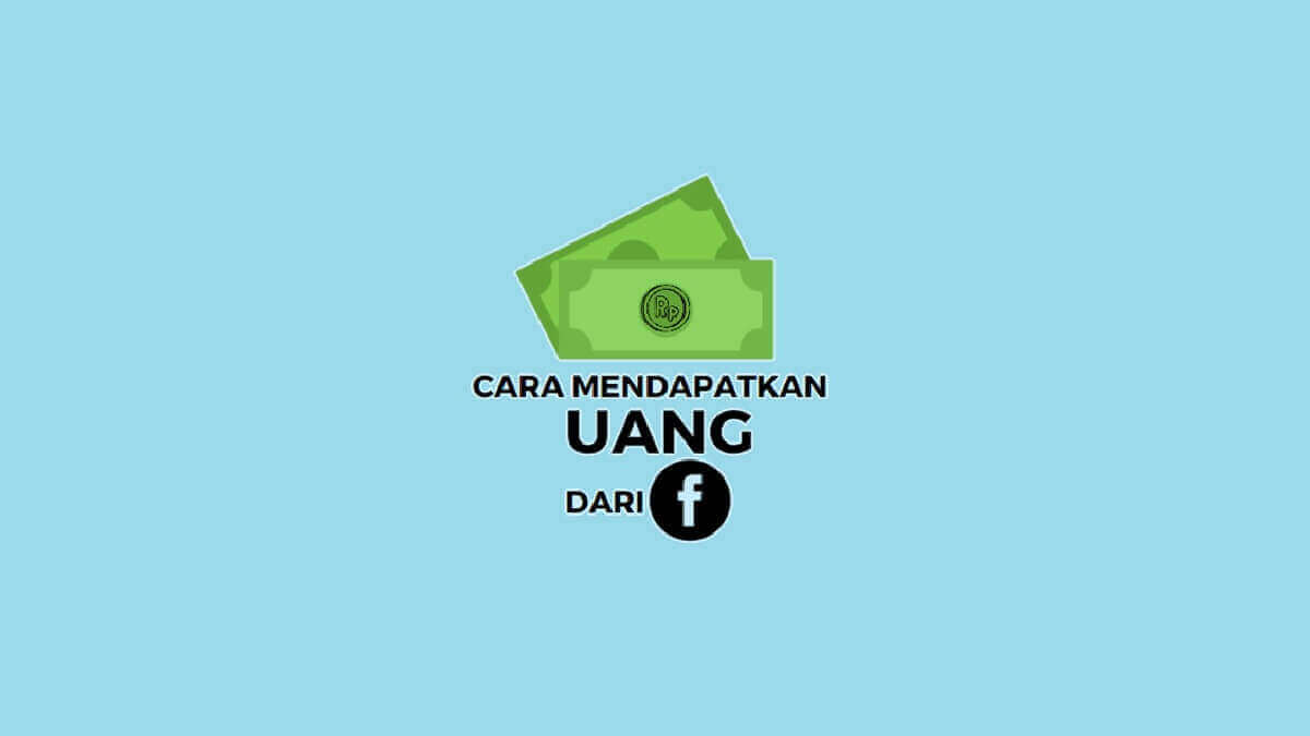 11 Cara Mendapatkan Uang Dari Facebook Dengan Mudah, Cepat, Dan Tanpa ...